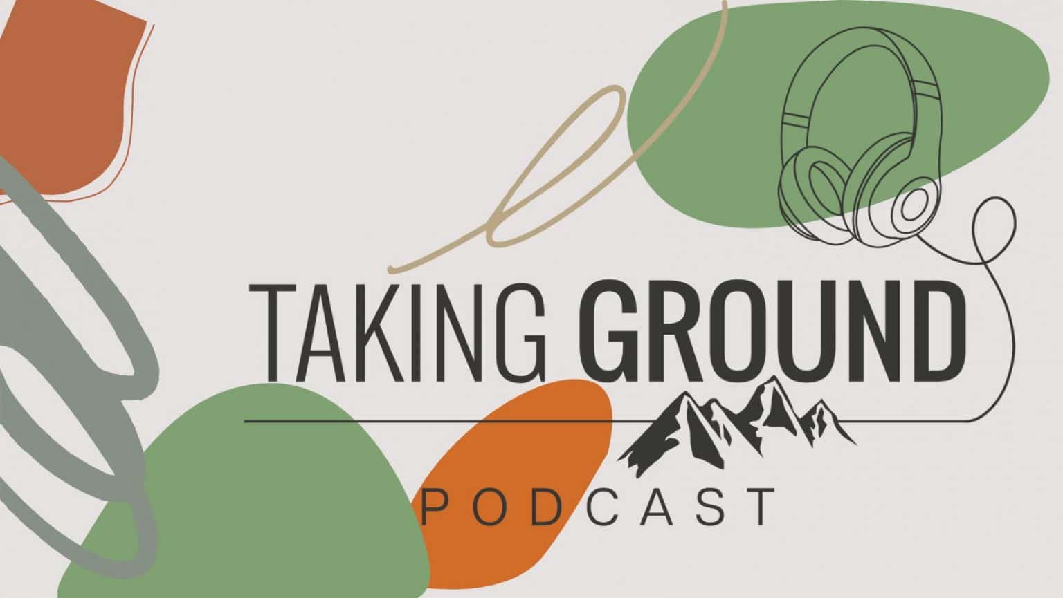 Taking Ground Podcasts - Tees Valley Community Church