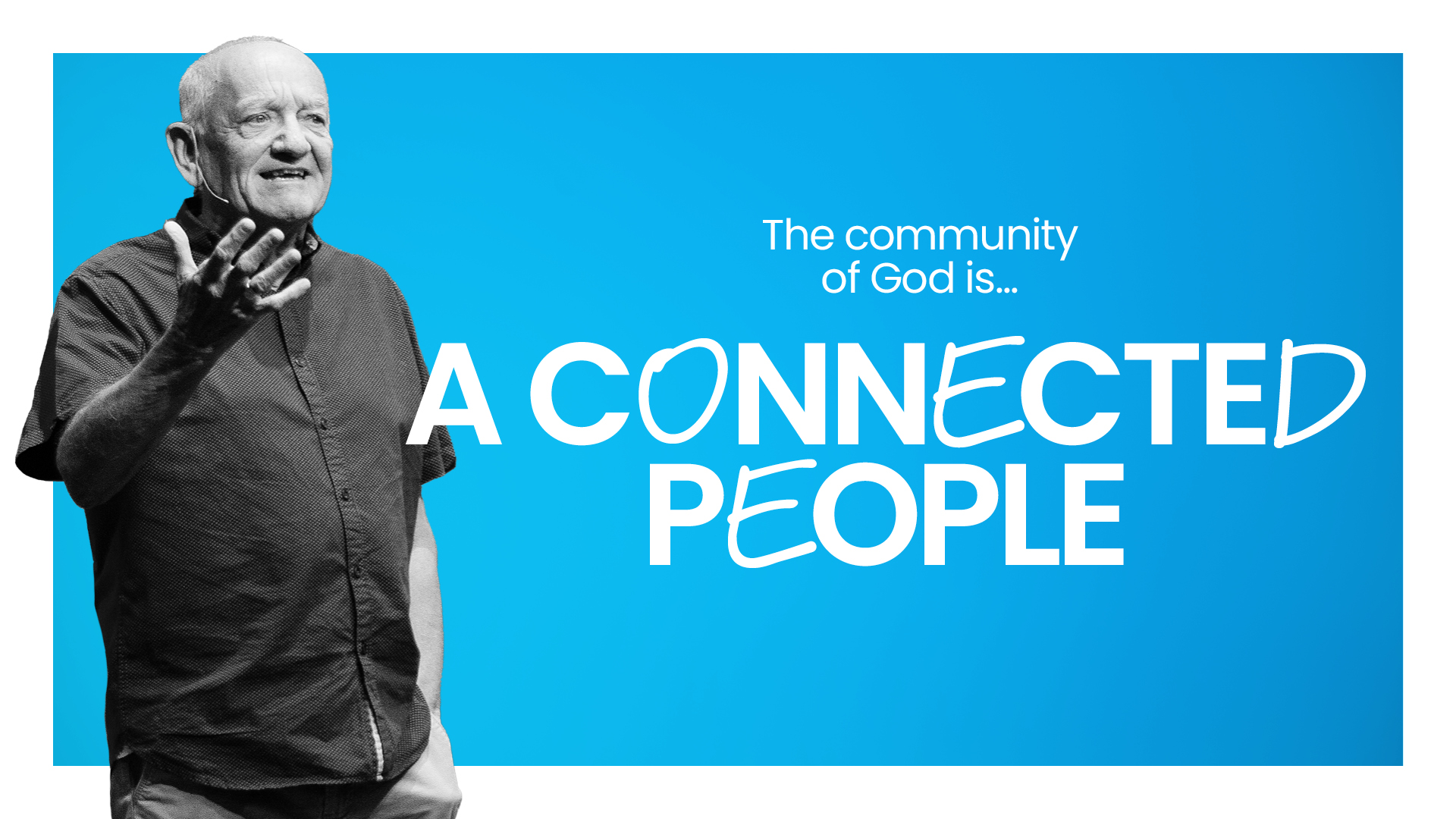 The community of God is: a connected people - Tees Valley Community Church