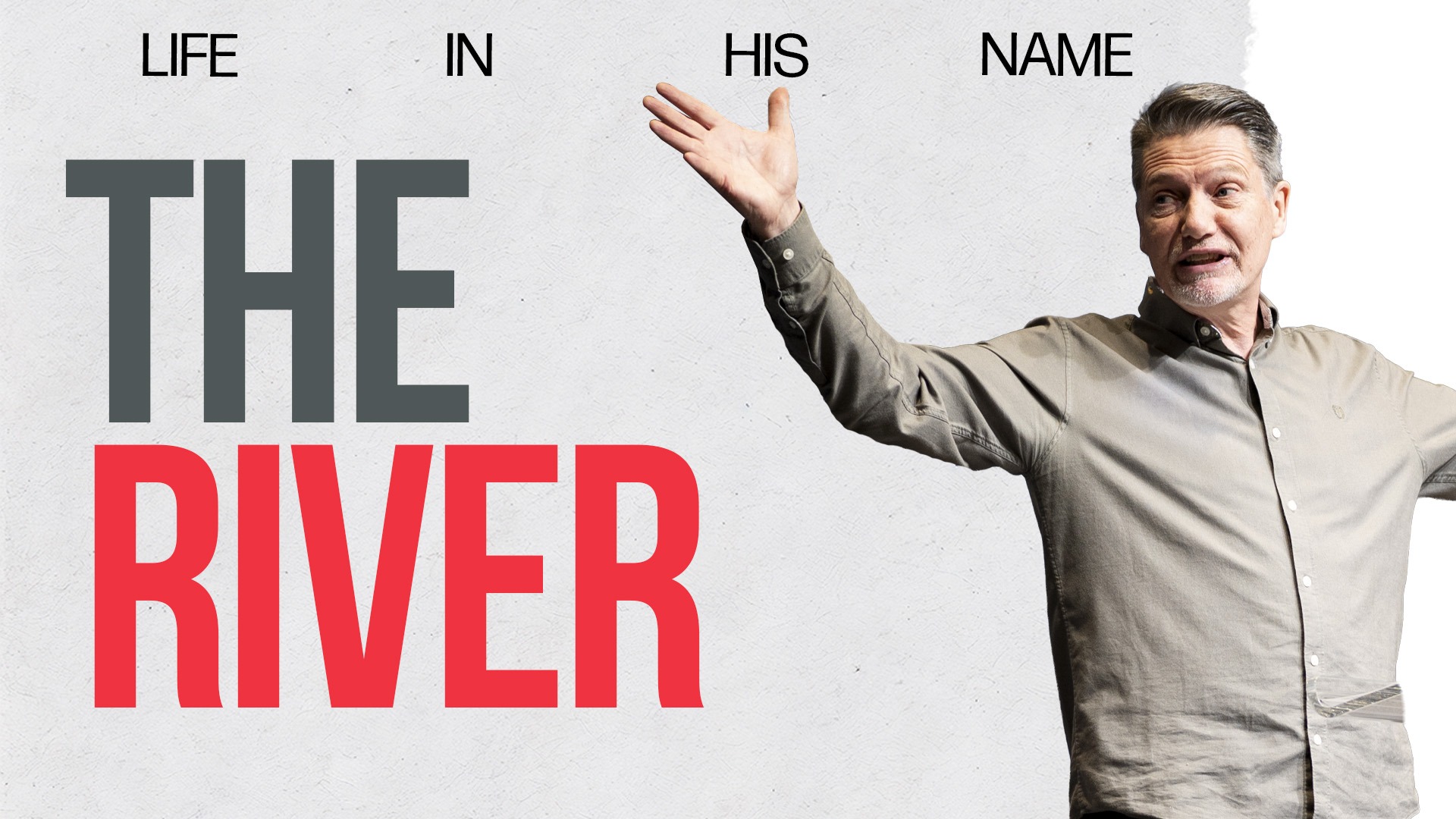 Life in His Name – The River - Tees Valley Community Church