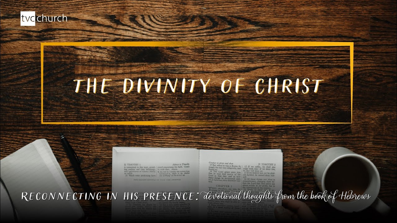 The Divinity of Christ - Tees Valley Community Church