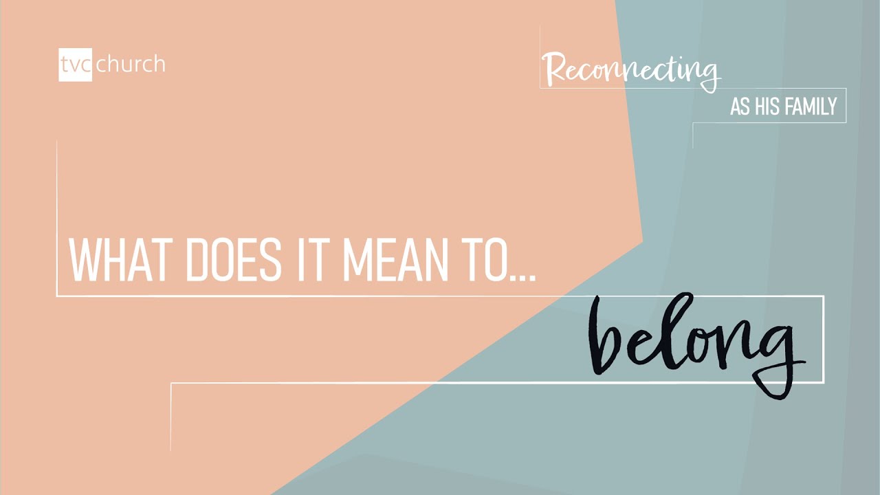 What does it mean to Belong? - Tees Valley Community Church